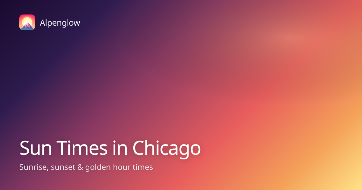 Sunrise & Sunset Times in Chicago | Alpenglow