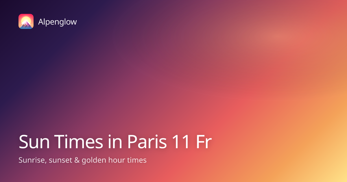 Sunrise & Sunset Times in Paris | Alpenglow